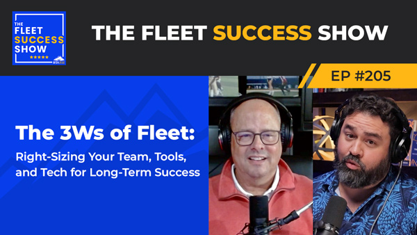 Episode 205: The 3Ws of Fleet: Right-Sizing Your Team, Tools, and Tech ...