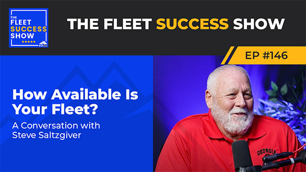 EP 146: How Available Is Your Fleet? A Conversation with Steve Saltzgiver